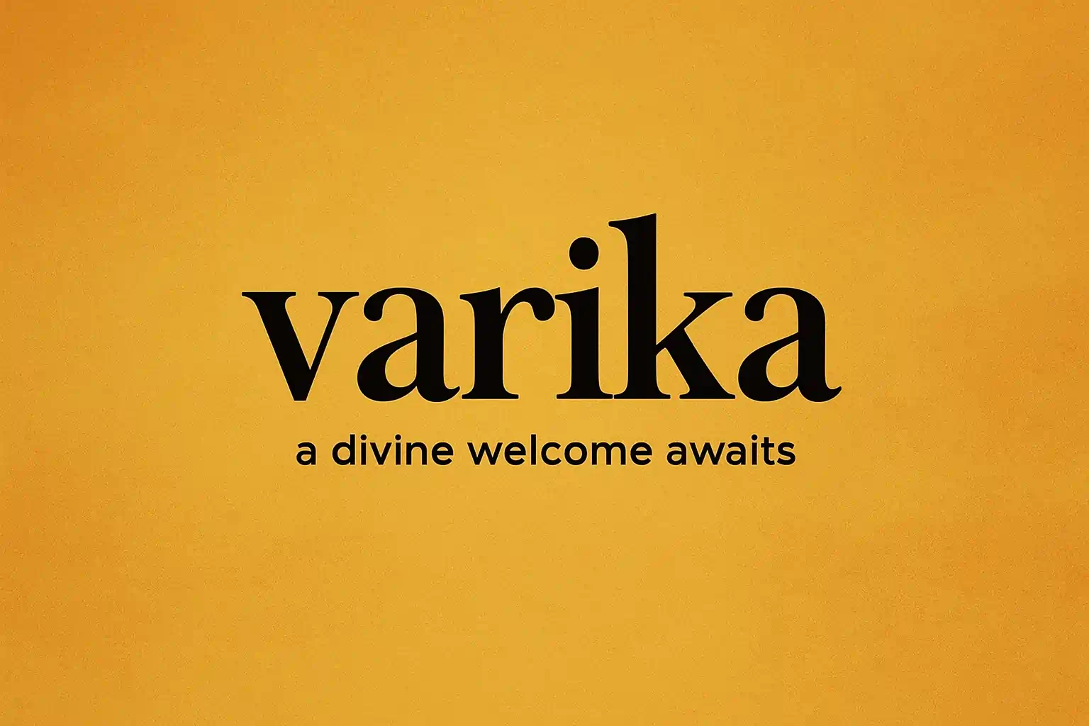 Varika - A Divine Welcome Awaits